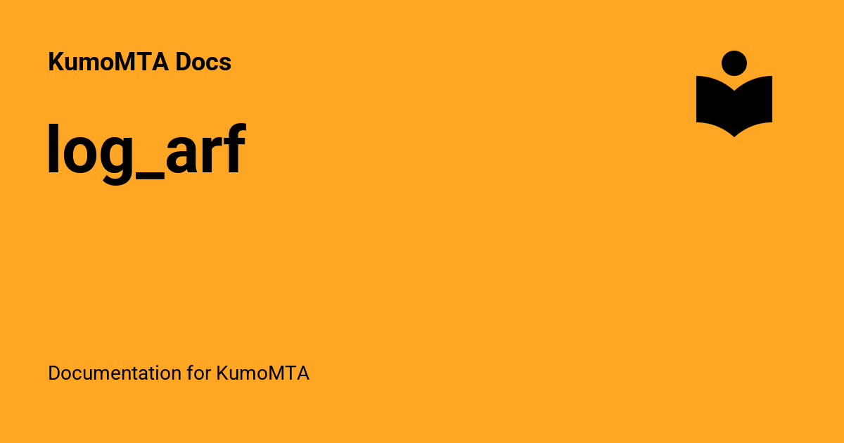 Log Arf KumoMTA Docs