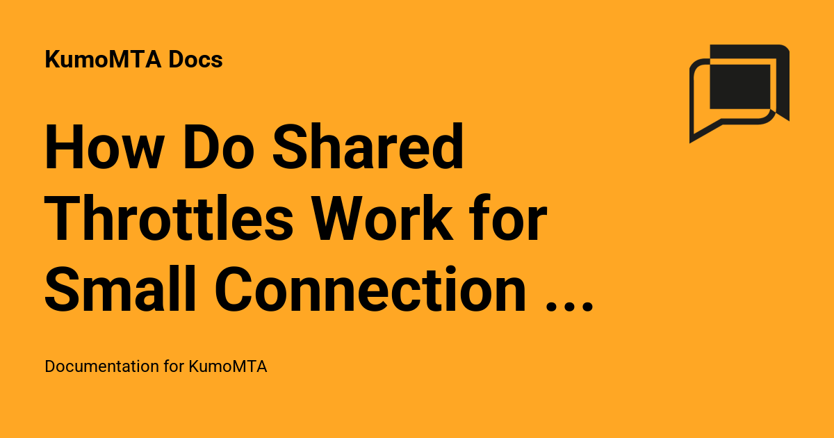 How Do Shared Throttles Work for Small Connection Limits in a Cluster? - KumoMTA Docs