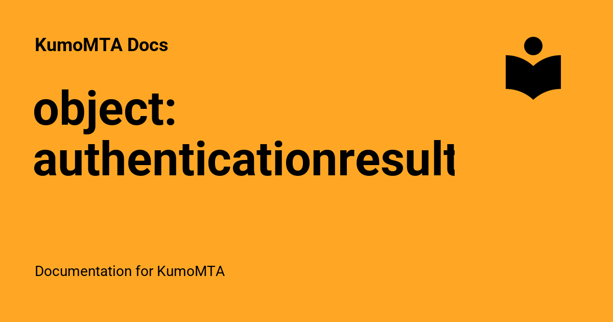 Object Authenticationresult Kumomta Docs
