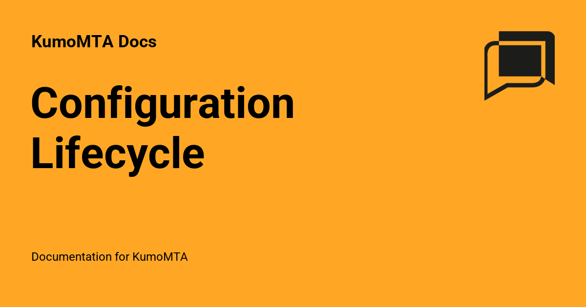Configuration Lifecycle - KumoMTA Docs