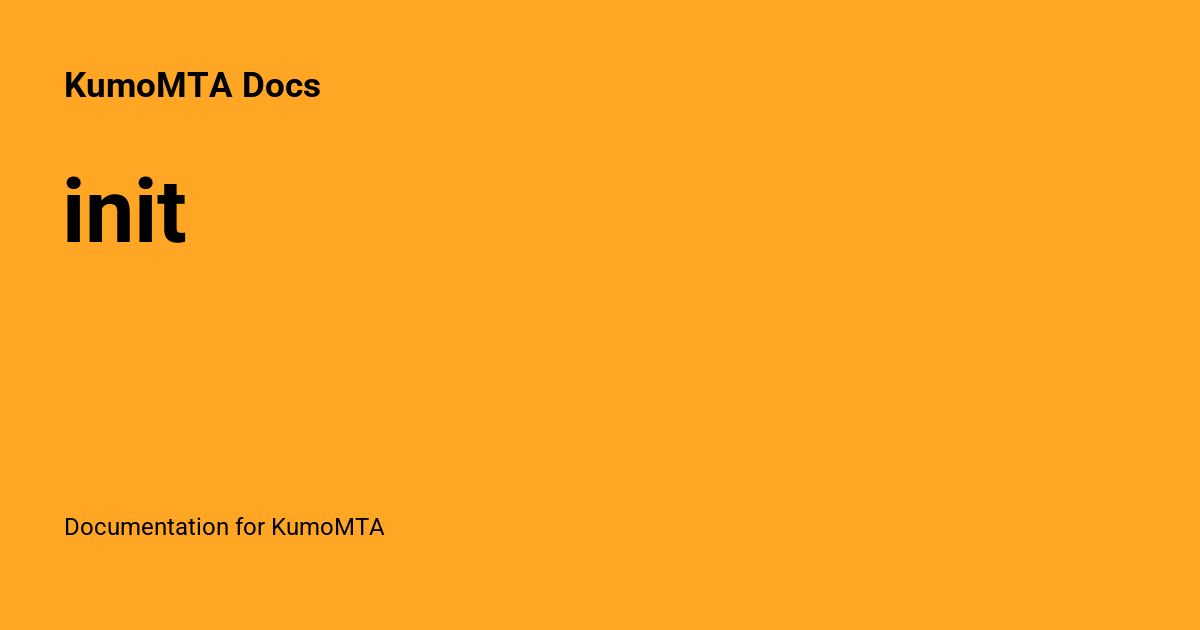init - KumoMTA Docs