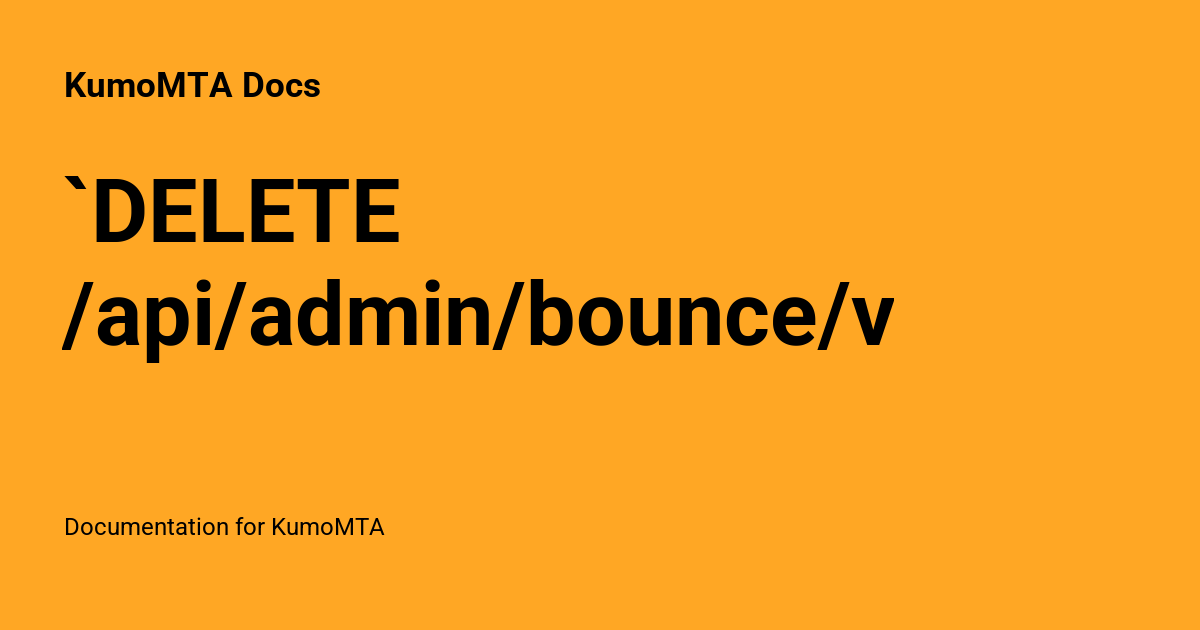 `DELETE /api/admin/bounce/v1` - KumoMTA Docs