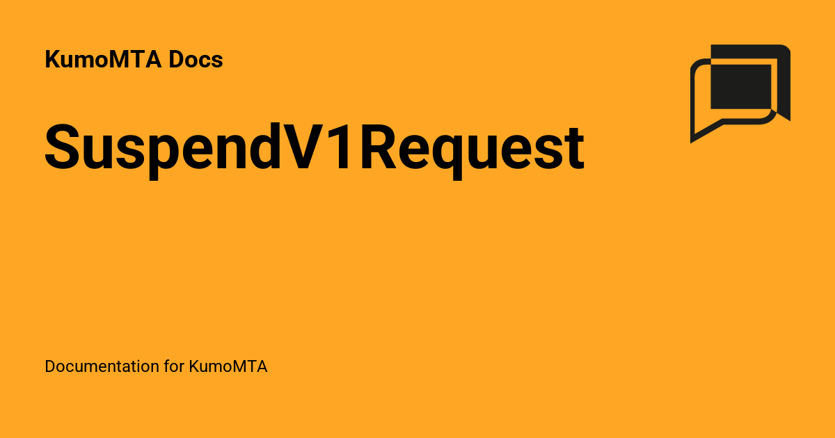 SuspendV1Request - KumoMTA Docs