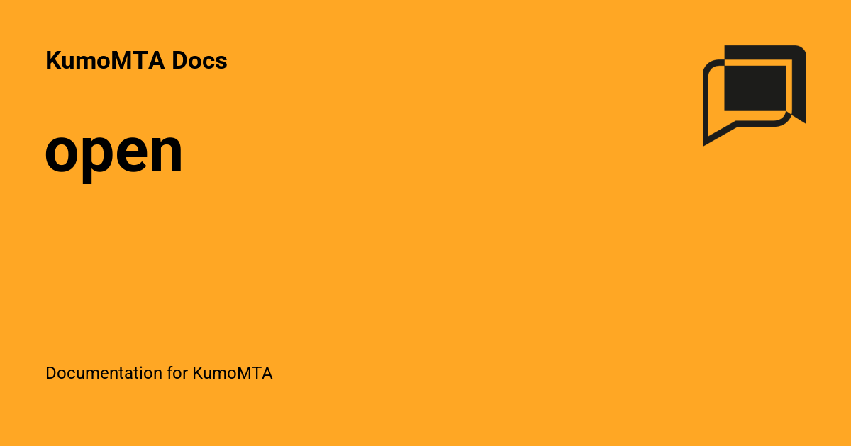 open - KumoMTA Docs