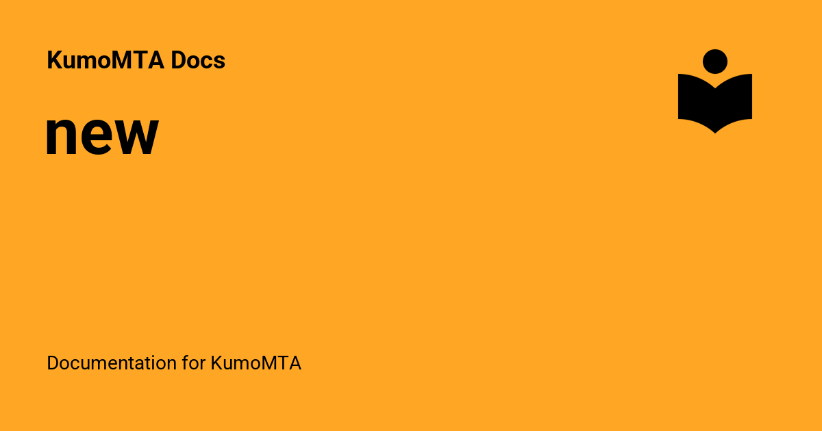 new - KumoMTA Docs new - KumoMTA Docs