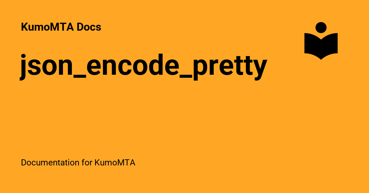 json_encode_pretty - KumoMTA Docs