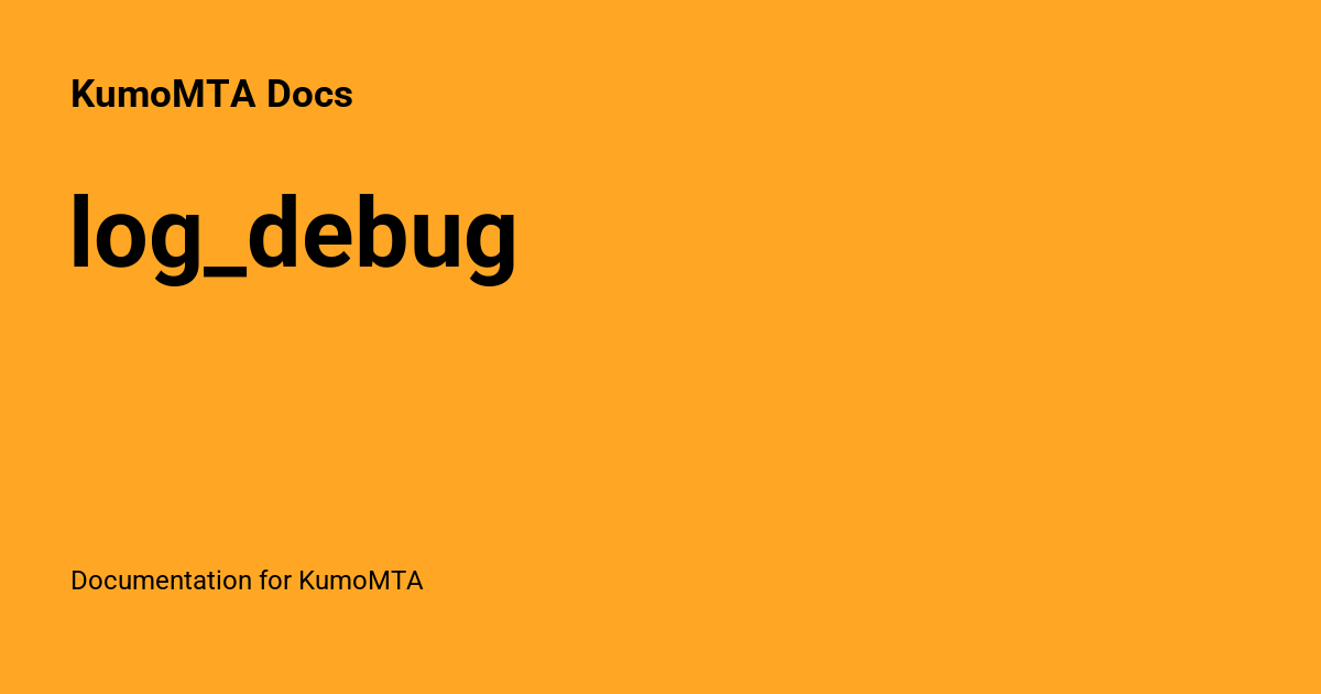 log_debug - KumoMTA Docs