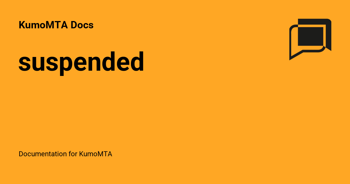 suspended - KumoMTA Docs