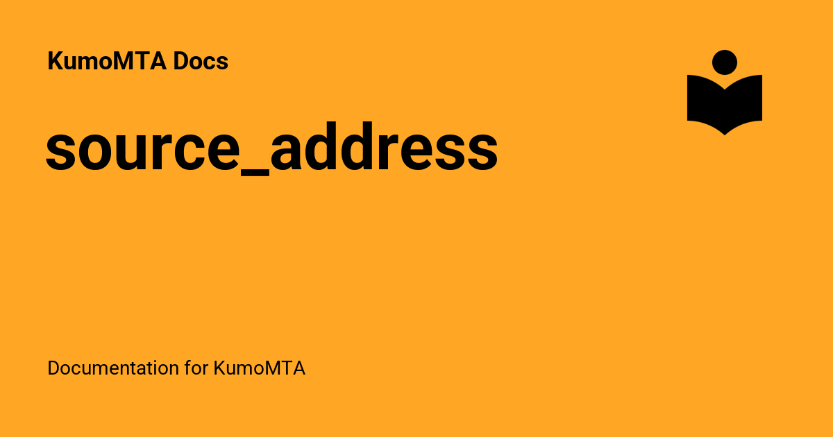 source_address - KumoMTA Docs source_address - KumoMTA Docs