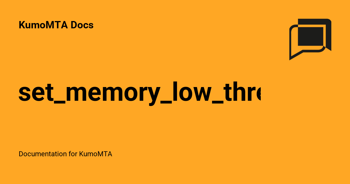 set_memory_low_thresh - KumoMTA Docs