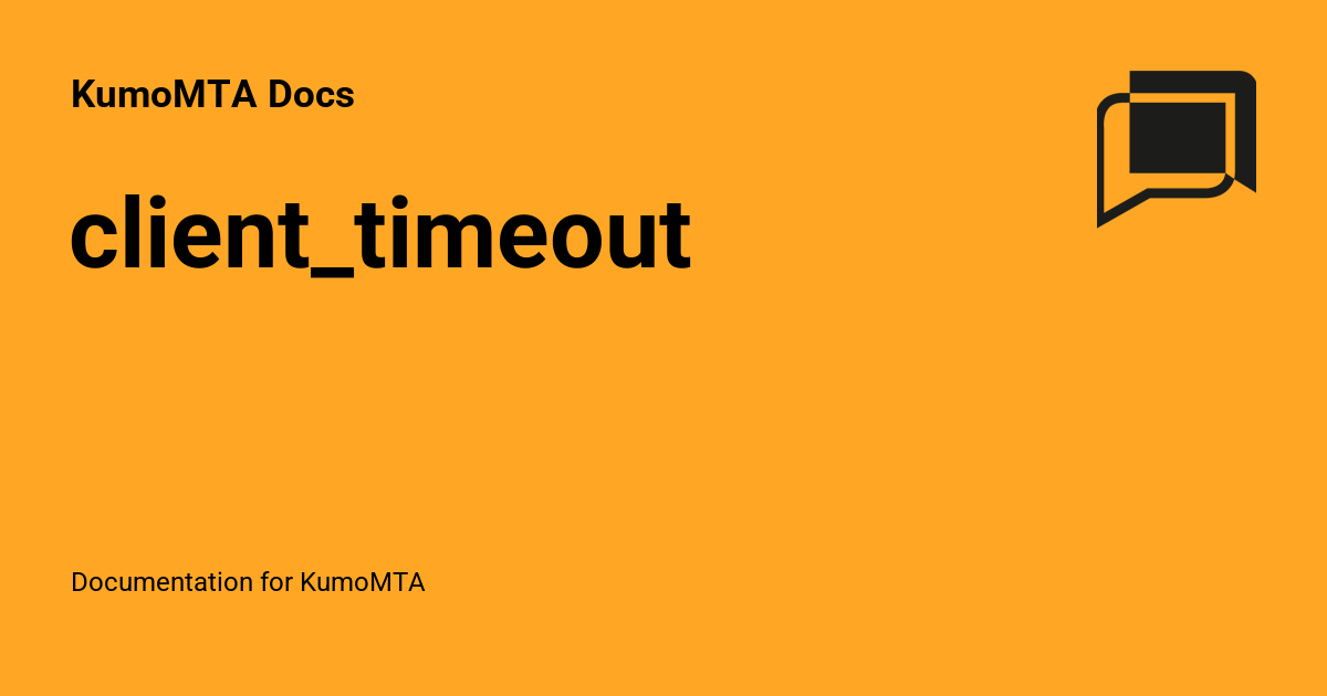 client_timeout - KumoMTA Docs