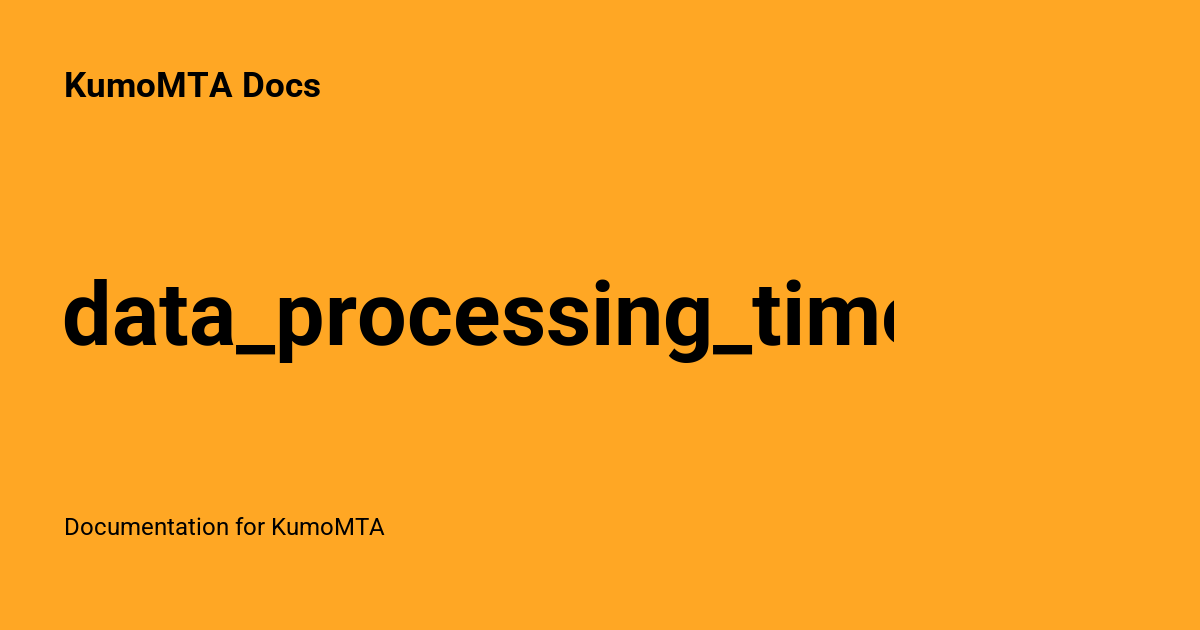 data_processing_timeout - KumoMTA Docs