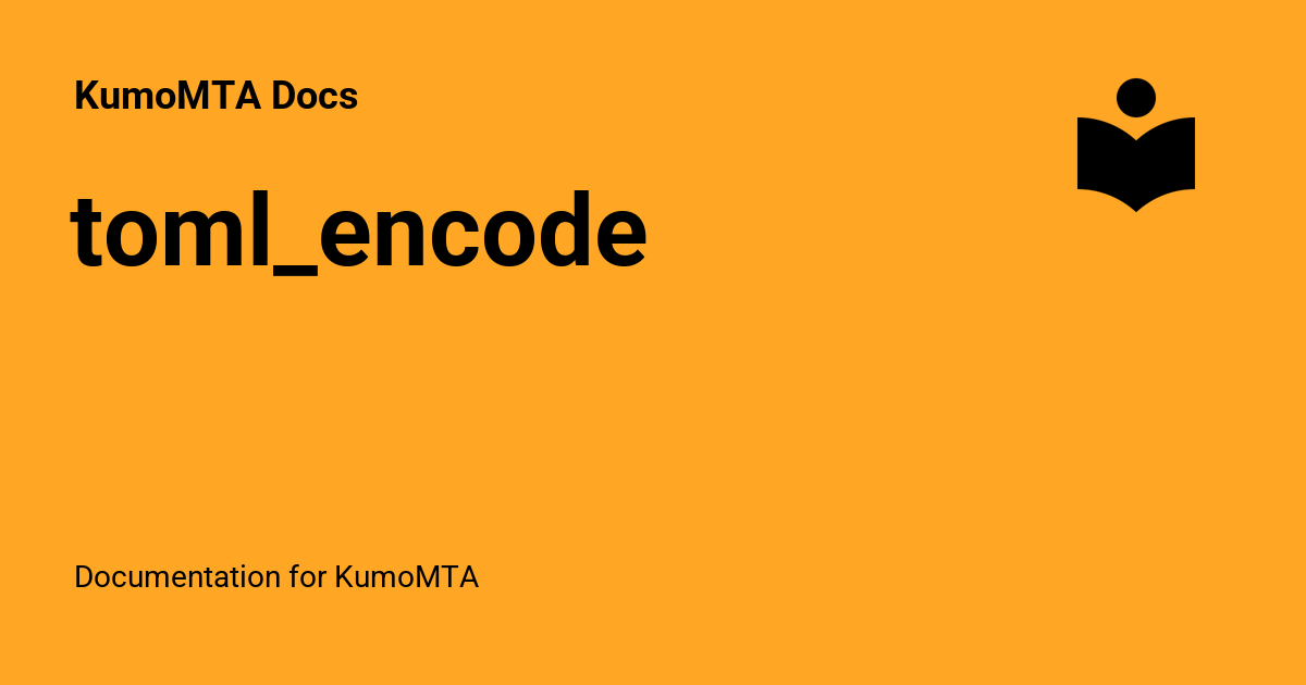 toml_encode - KumoMTA Docs toml_encode - KumoMTA Docs