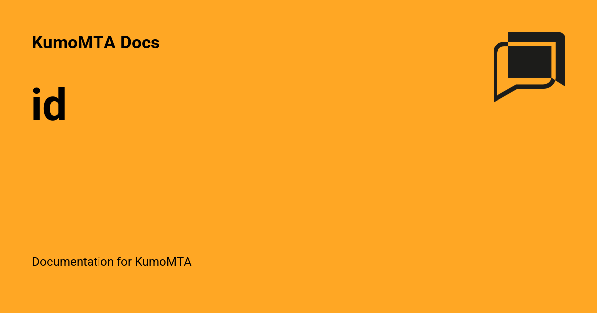 id - KumoMTA Docs