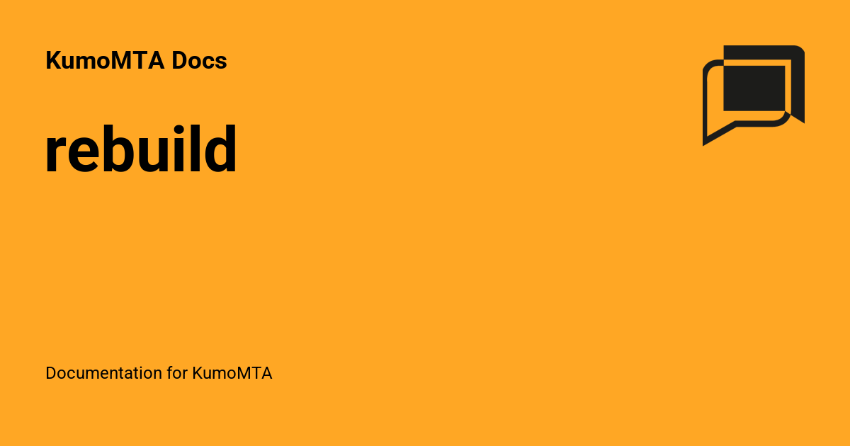 rebuild - KumoMTA Docs
