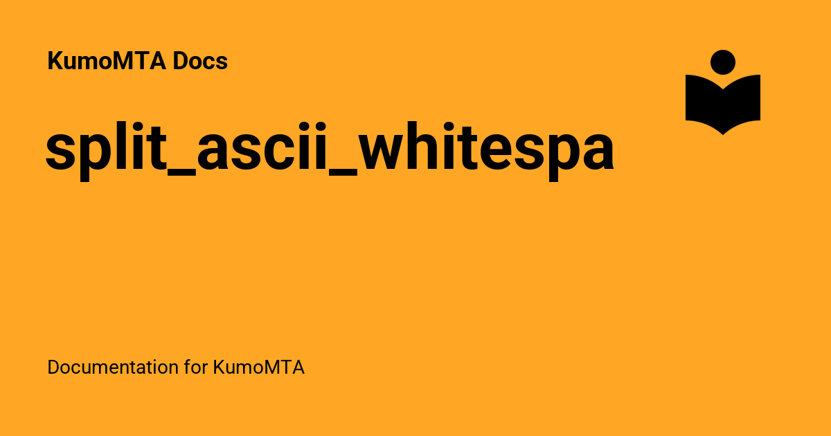 Splitasciiwhitespace Kumomta Docs 