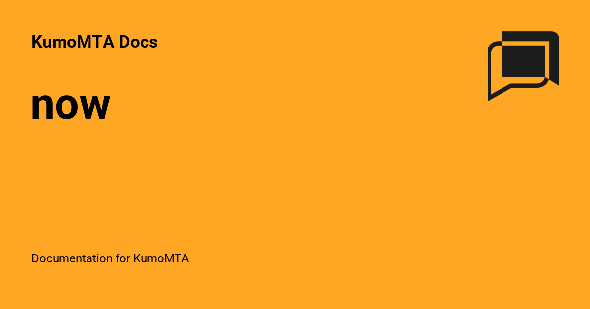 now - KumoMTA Docs