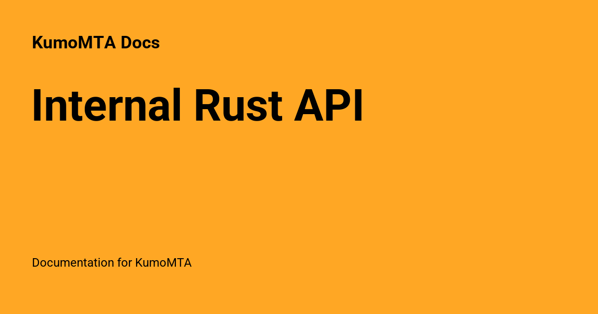 Internal Rust API - KumoMTA Docs