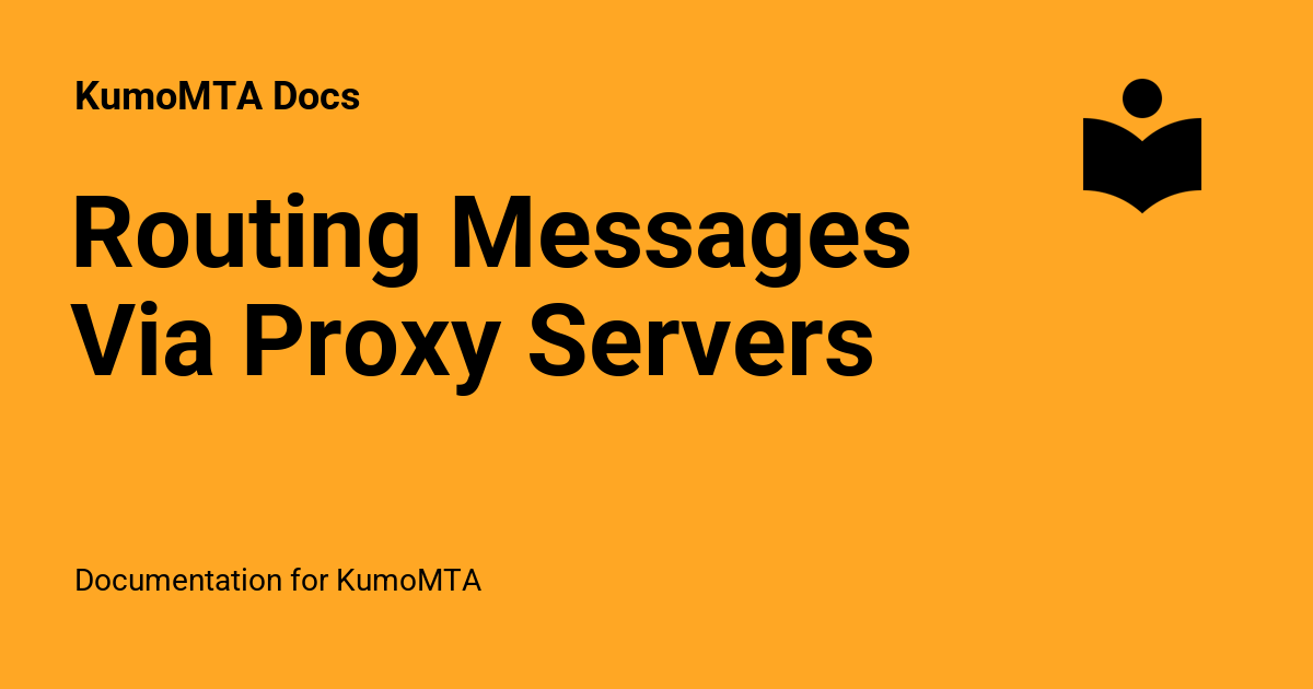 Routing Messages Via Proxy Servers Kumomta Docs
