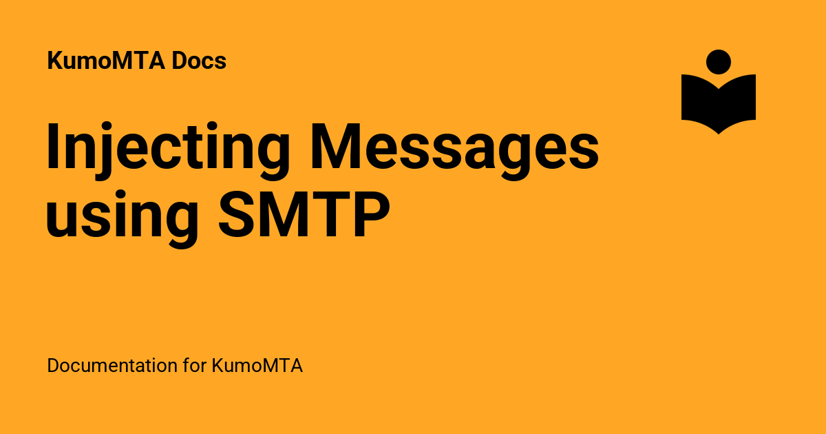 Injecting Messages Using Smtp Kumomta Docs 